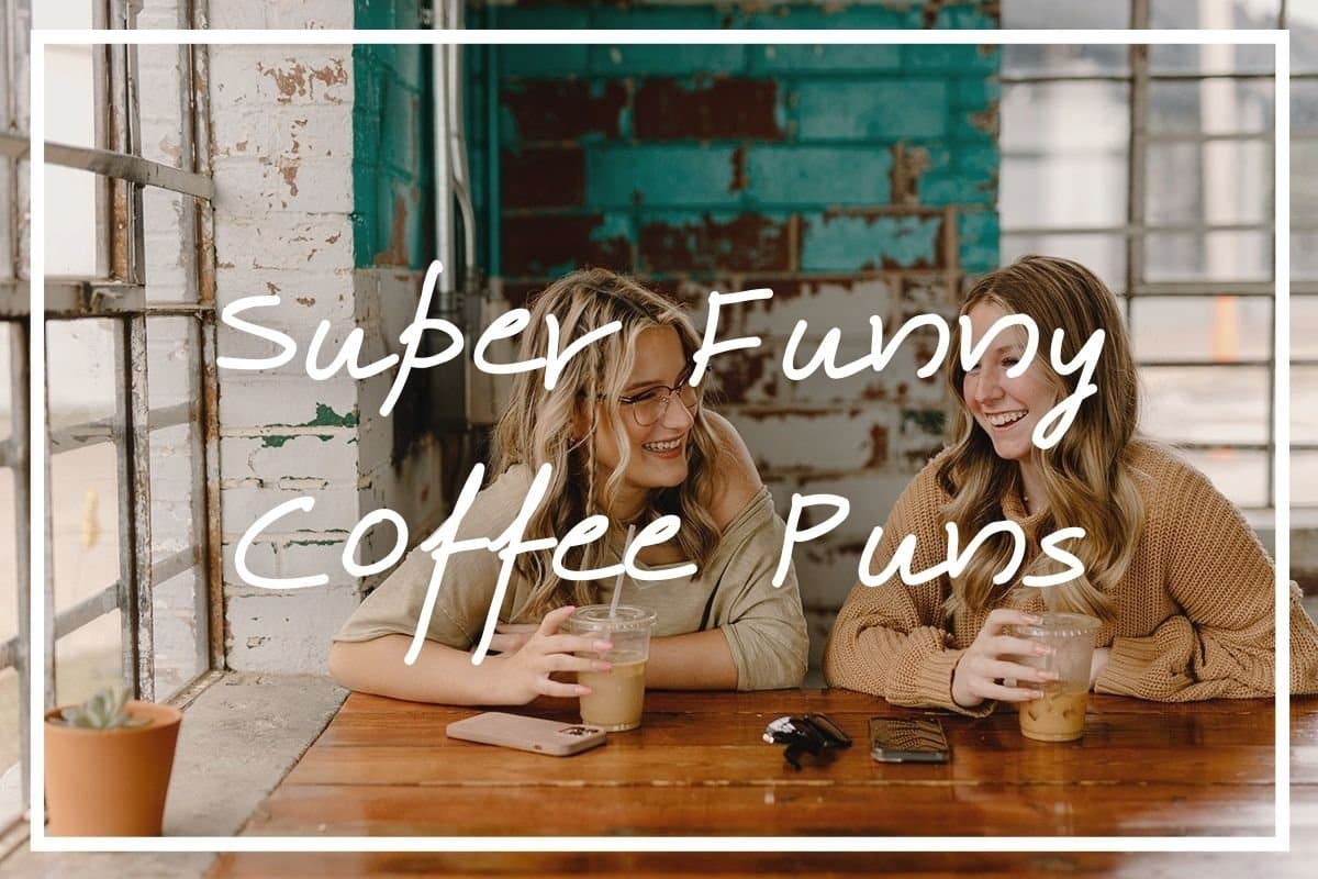 150 Super Funny Coffee Puns [Best Coffee Jokes Ever!] - What's Danny Doing
