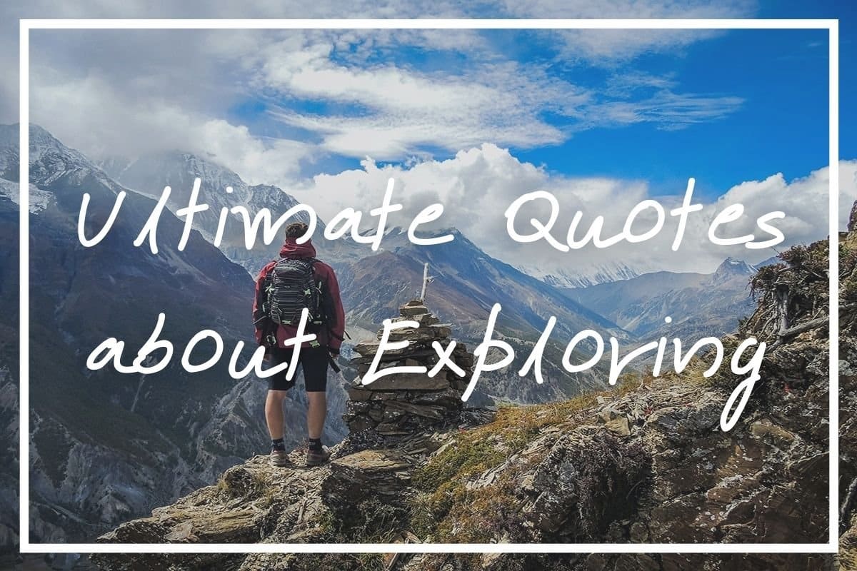 101 Epic Quotes About Exploring to Spark Your Wanderlust - What's Danny ...
